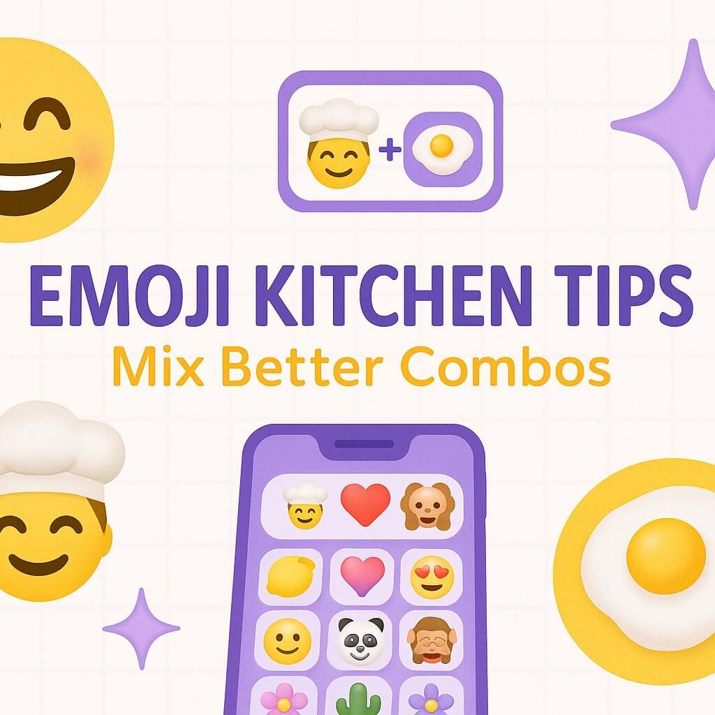 Learn: Emoji Kitchen Guides, Emoji Meanings, Tips